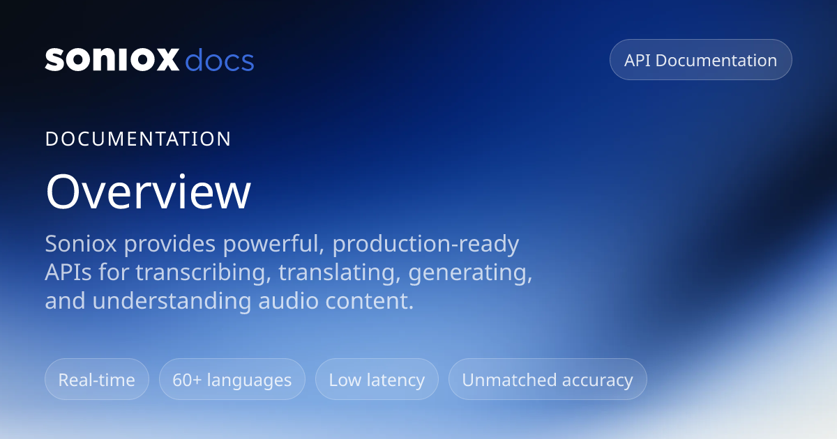 Overview | Soniox Speech AI Docs
